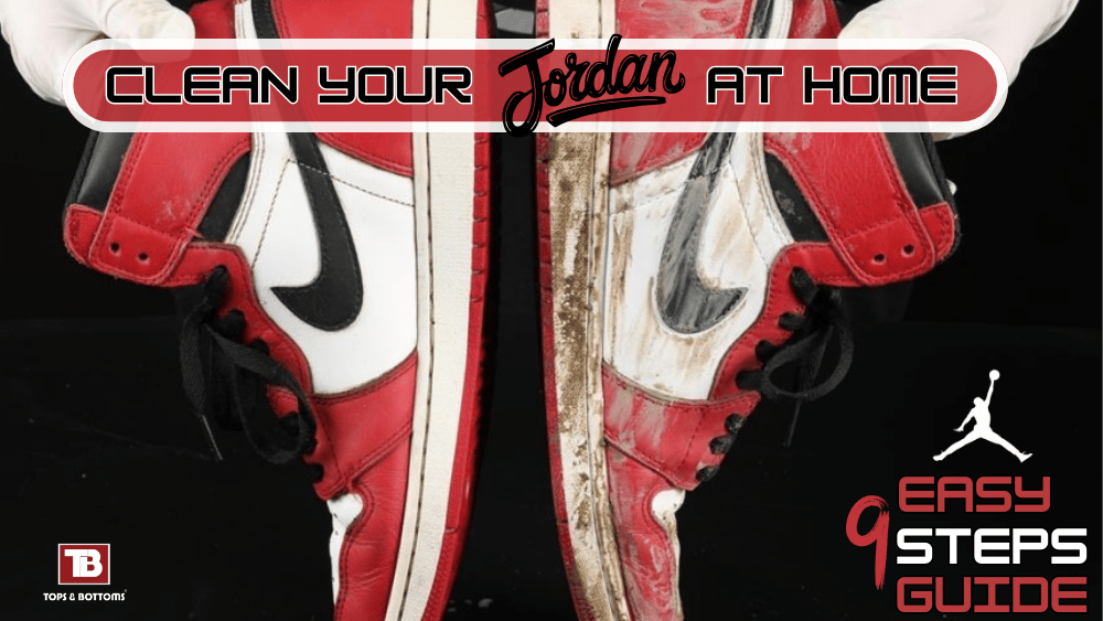 9 Easy Steps to Clean Your Jordans at Home
